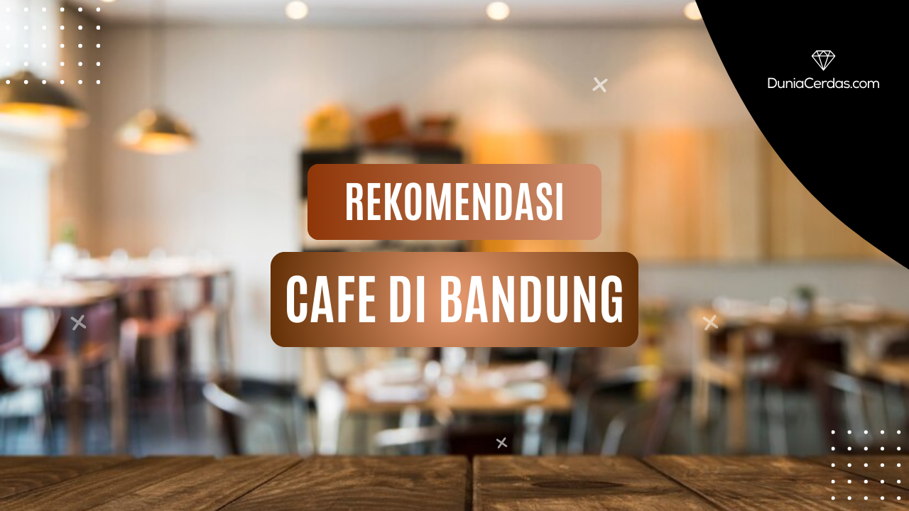 Cafe Dengan Spot Foto Bagus di Bandung - Dunia Cerdas