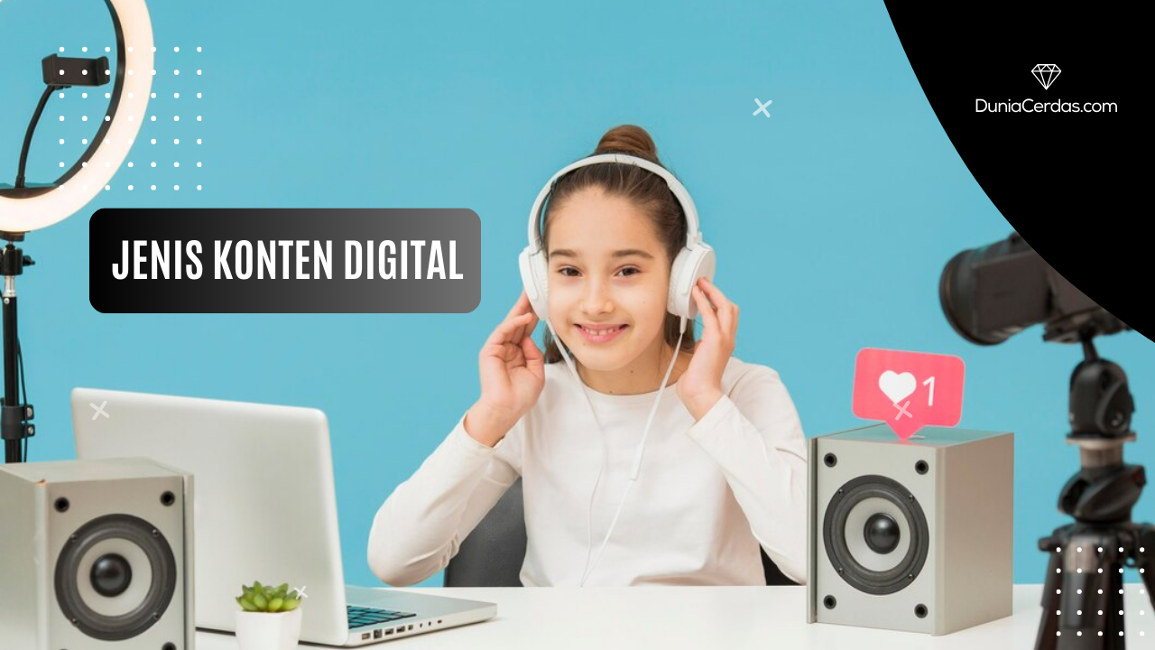 Jenis Jenis Konten Digital Sebagai Media Marketing - Dunia Cerdas