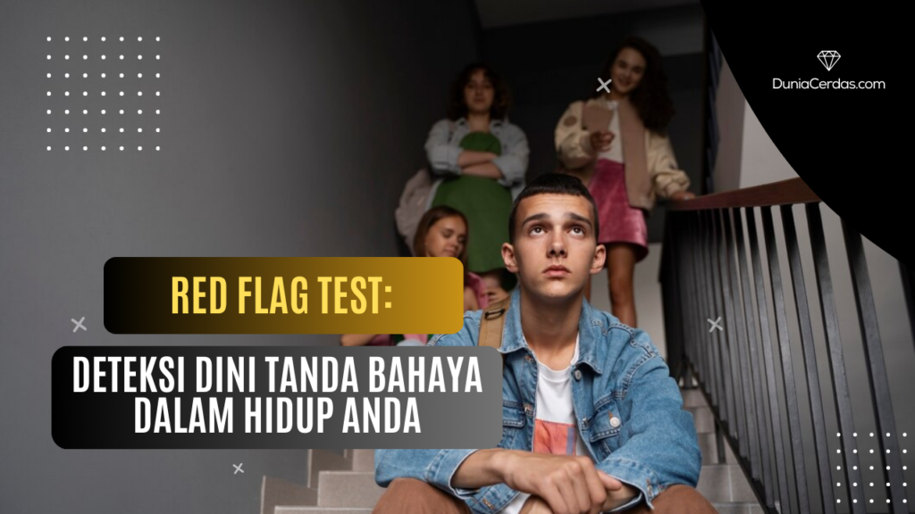 Red Flag Test: Deteksi Dini Tanda Bahaya dalam Hidup Anda - Dunia Cerdas