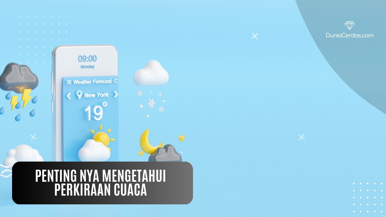 Penting nya Mengetahui Perkiraan Cuaca - Ternyata Begini
