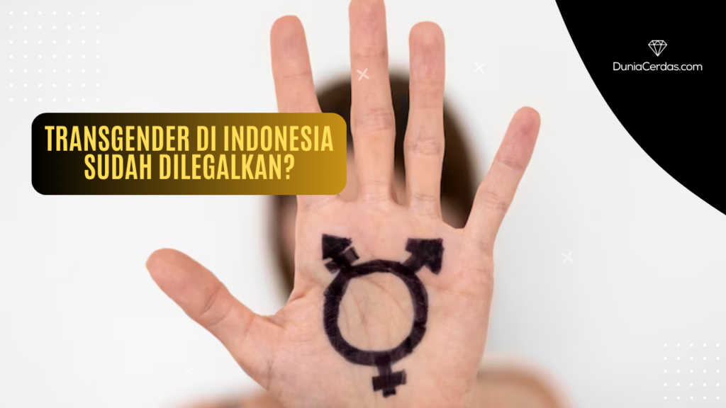 Transgender di Indonesia sudah dilegalkan? - Dunia Cerdas
