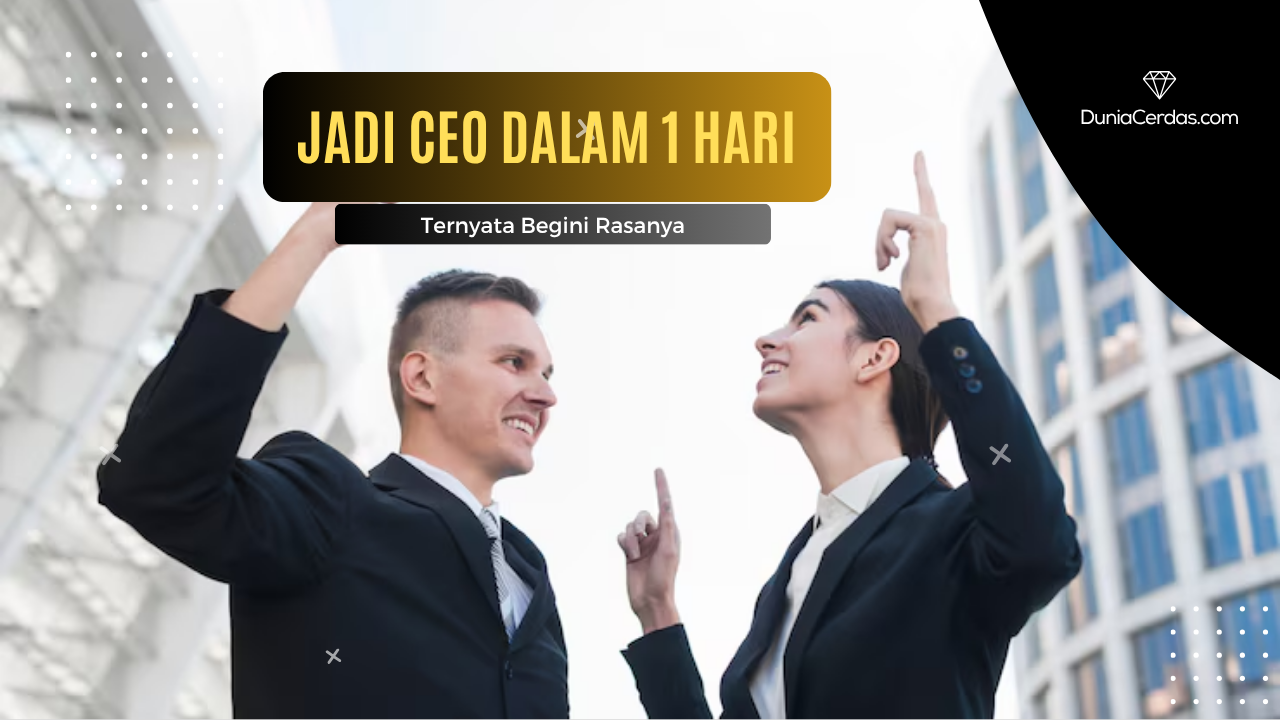 Bagaimana Cara Menjadi CEO Dalam 1 Hari?