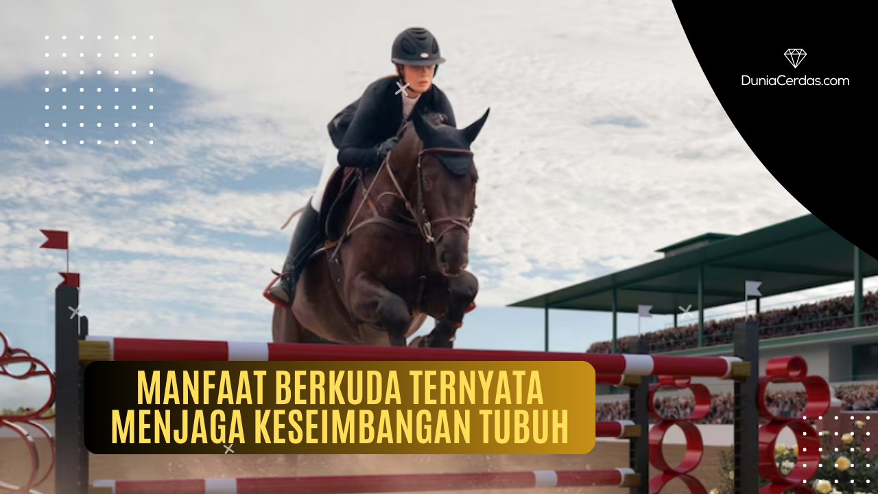 Manfaat Berkuda Ternyata Menjaga Keseimbangan Tubuh - Dunia Cerdas