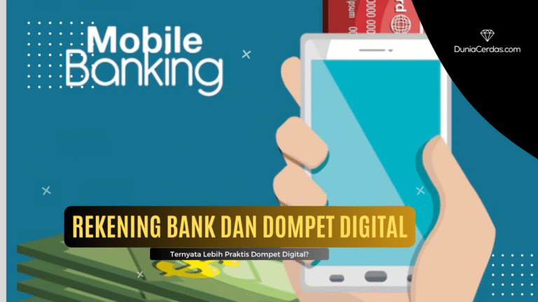 Rekening Bank dan Dompet Digital : Mana Yang Lebih Praktis? - Dunia Cerdas