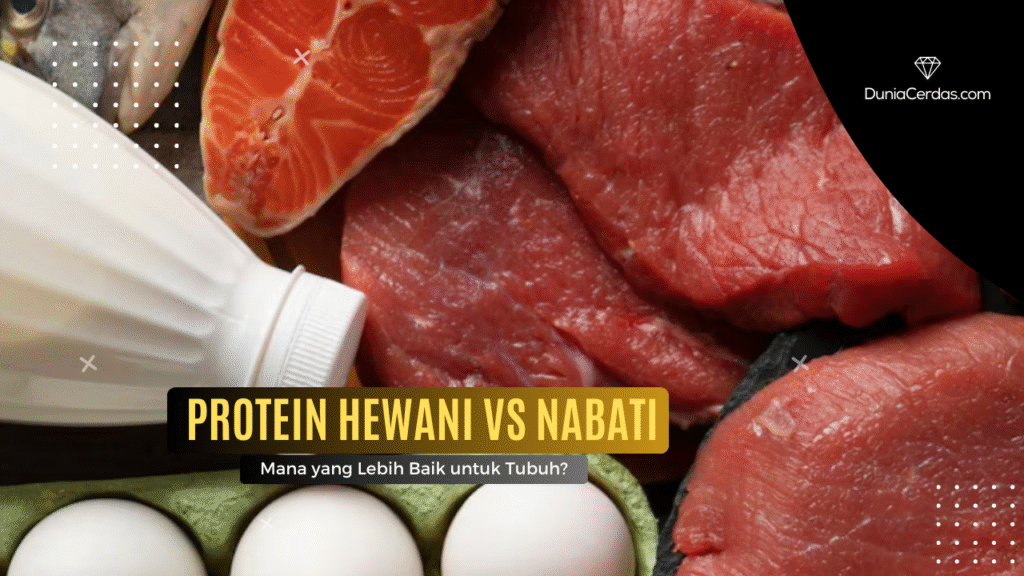 Protein Hewani vs Nabati: Mana yang Lebih Baik untuk Tubuh? - Dunia Cerdas
