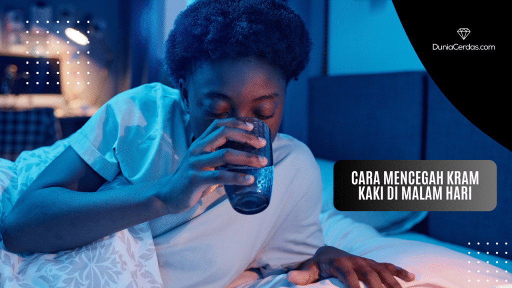 Cara Mencegah Kram Kaki di Malam Hari - Dunia Cerdas