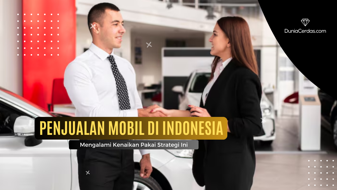 Penjualan Mobil Mengalami Peningkatan Pakai Strategi Ini