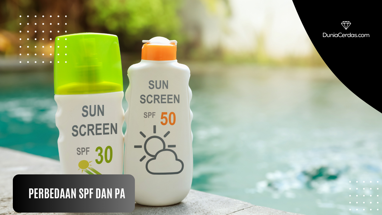 Perbedaan SPF dan PA - Dunia Cerdas