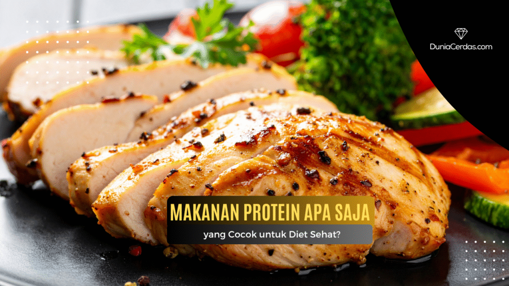 Makanan Protein Apa Saja yang Cocok untuk Diet Sehat? - Dunia Cerdas