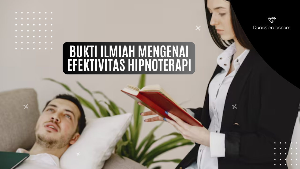 Bukti Ilmiah Mengenai Efektivitas Hipnoterapi - Dunia Cerdas