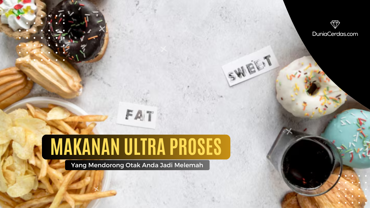 Makanan Ultra Proses - Dunia Cerdas