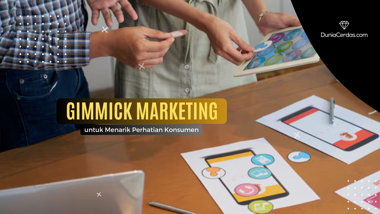 Gimmick Marketing untuk Menarik Perhatian Konsumen - Dunia Cerdas