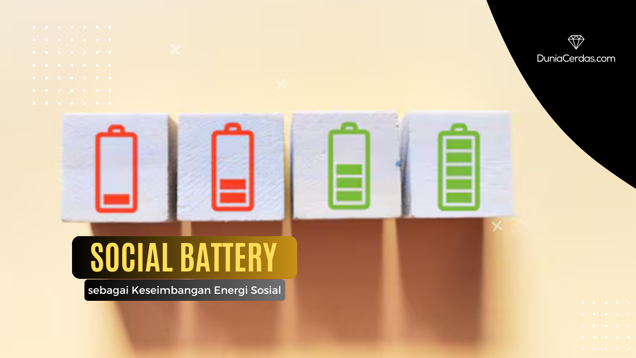 Social Battery sebagai Keseimbangan Energi Sosial - Dunia Cerdas
