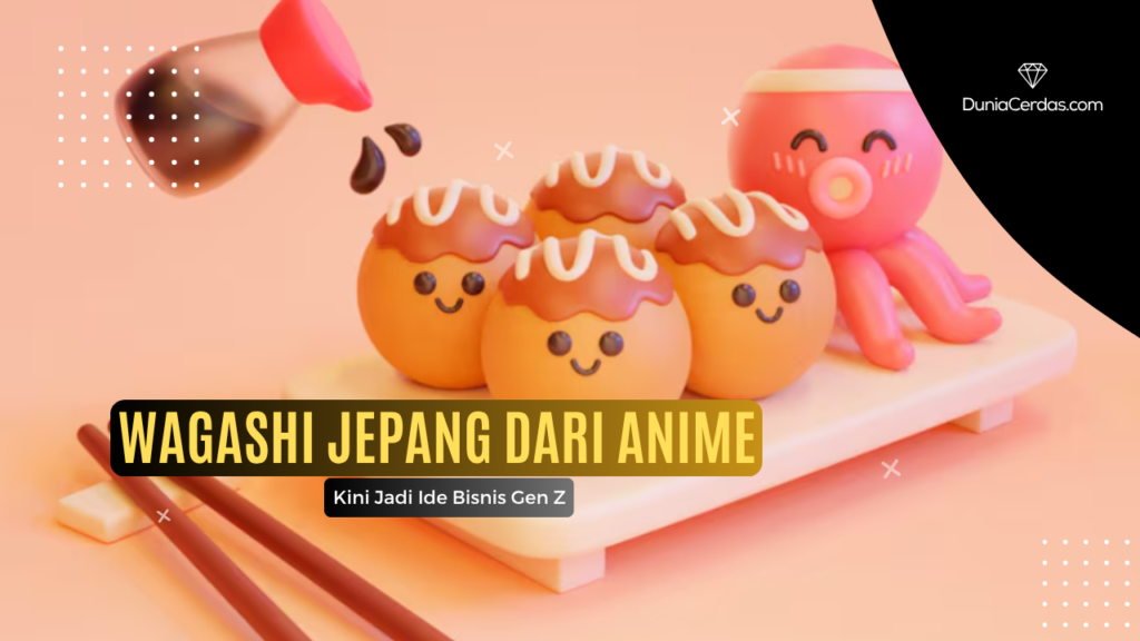 Wagashi Jepang dari Anime Kini Jadi Ide Bisnis Gen Z - Dunia Cerdas